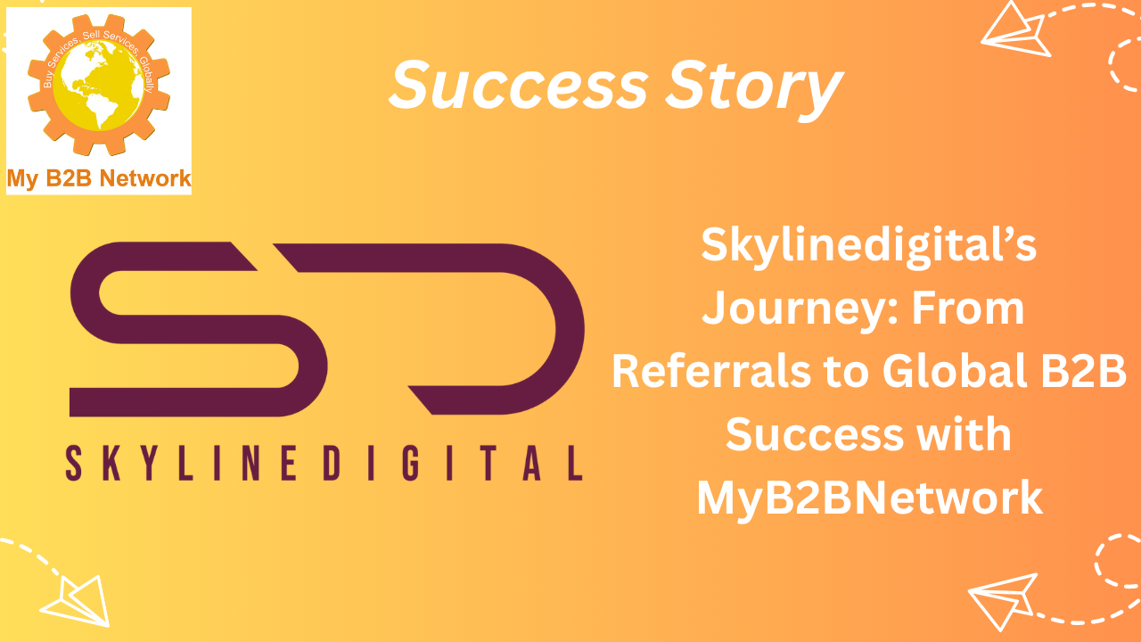 From Referrals to Global B2B Success with MyB2BNetwork - My B2B Network