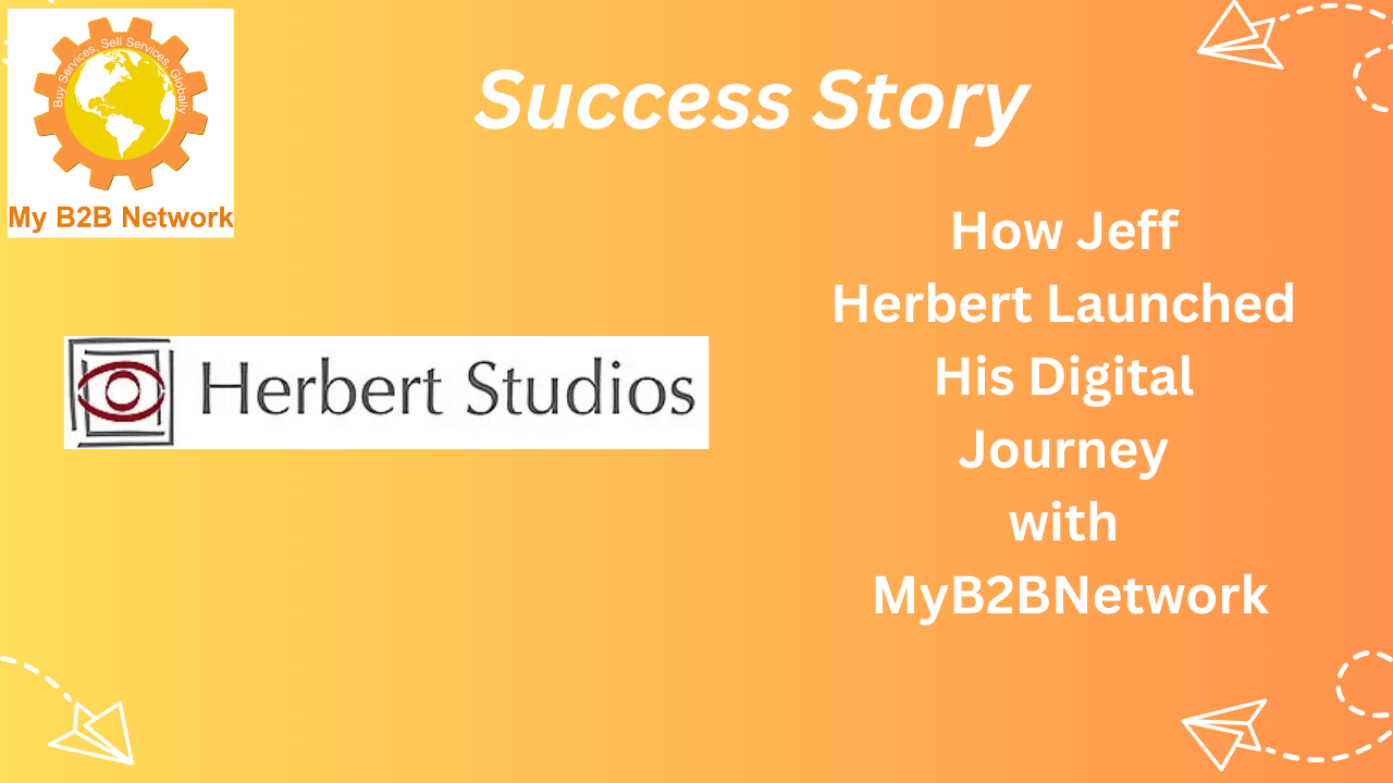 How Jeff Herbert Launched His Digital Journey with MyB2BNetwork - My ...